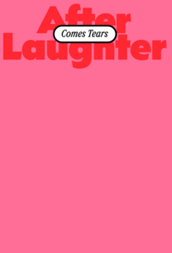 After Laughter Comes Tears | The Contemporary Art Museum of Luxembourg